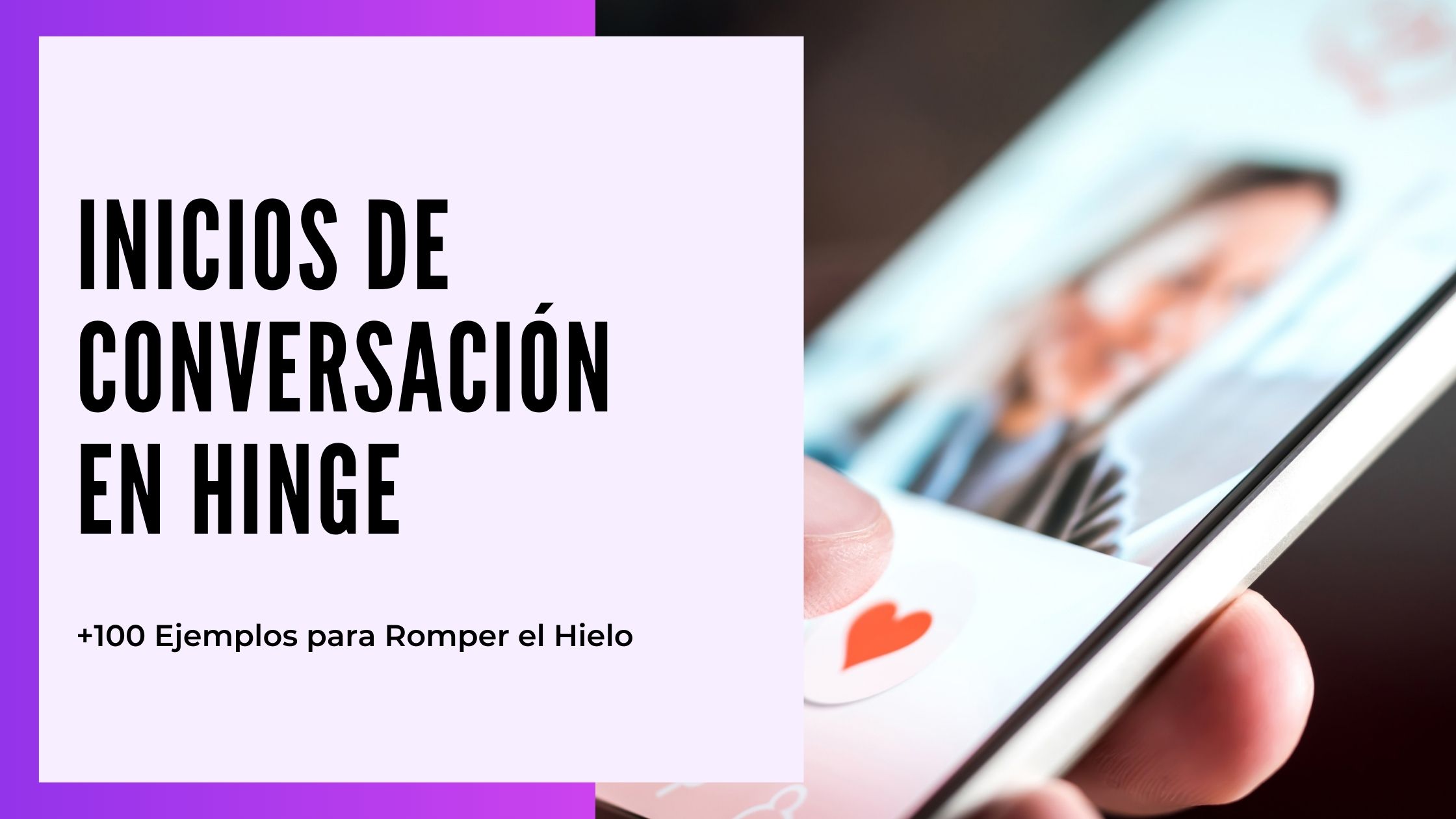 Cómo Iniciar Conversación en Hinge: +150 Ejemplos 2025
