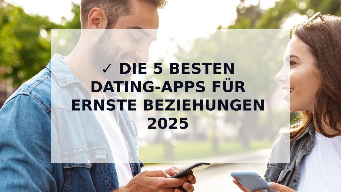 Die 5 besten Dating-Apps für ernste Beziehungen 2025